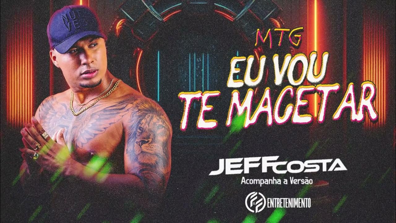 MTG - EU VOU TE MACETAR - JEFF COSTA - YouTube