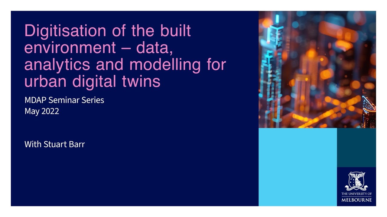 MDAP seminar: Digitisation of the built environment with Stuart Barr ...