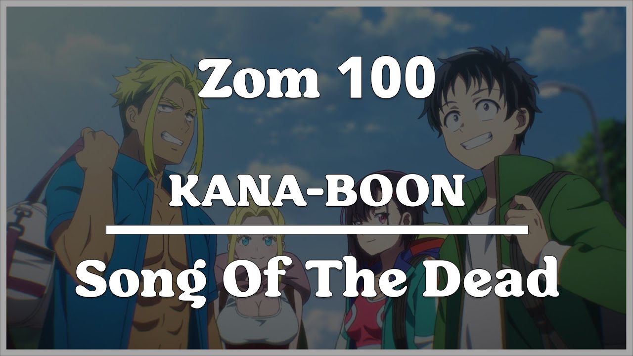 Zom 100 OP Full | Song Of The Dead by KANA-BOON - Sub. Español 『AMV ...