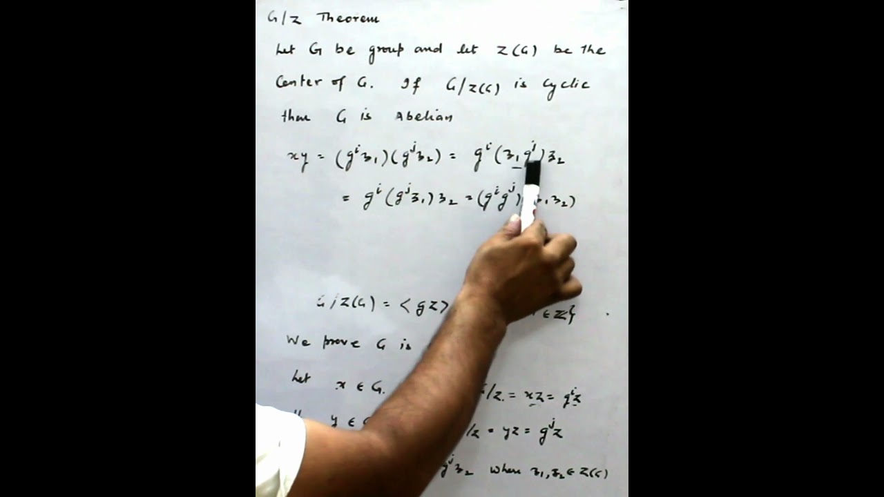 G/Z theorem let Z(G) be the center of G. If G/Z(G) is cyclic, then G is Abelian. - YouTube