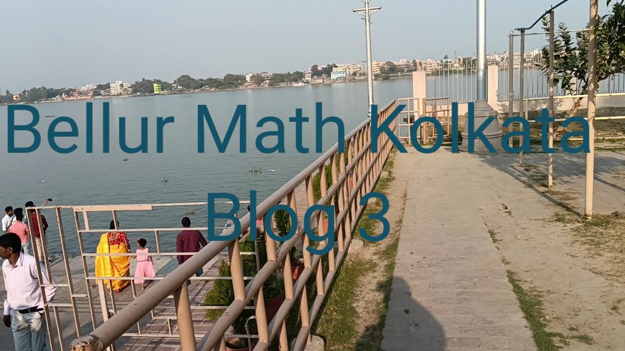 Kolkata Blog 3 || Bellur Math || Ramakrishna Mission - YouTube