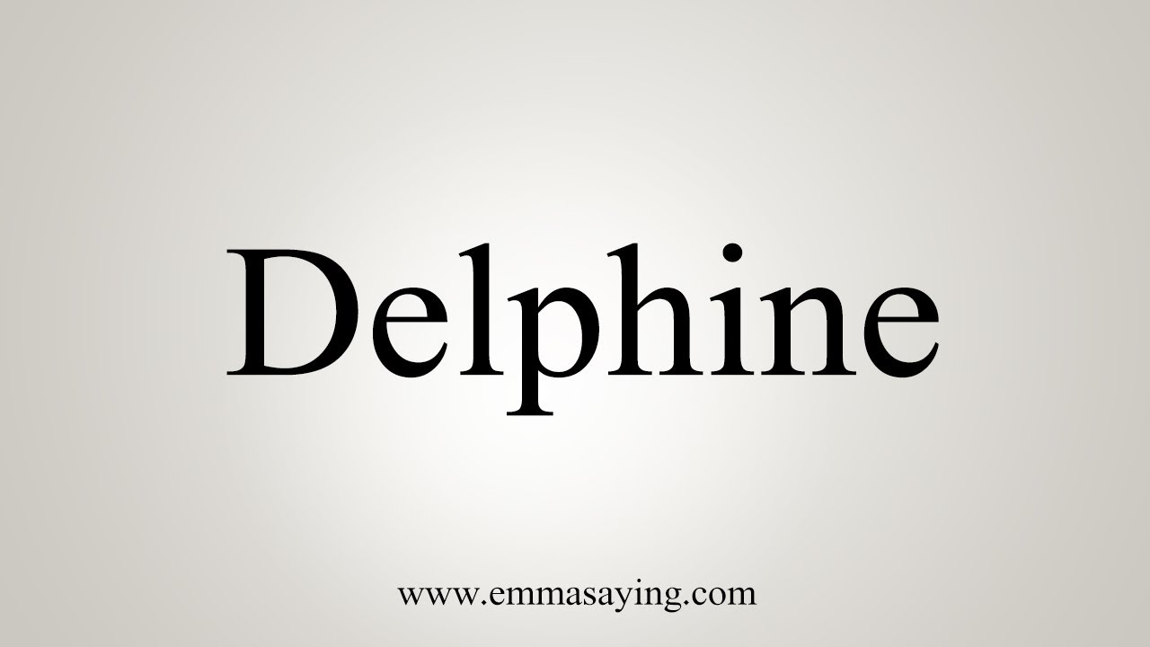 How To Say Delphine - YouTube