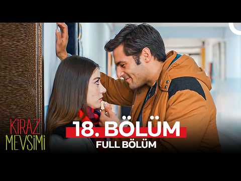Kiraz Mevsimi 18. Bölüm