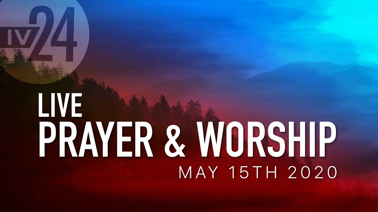 Live Prayer & Worship // iv24 Worship Team // May 15th - YouTube