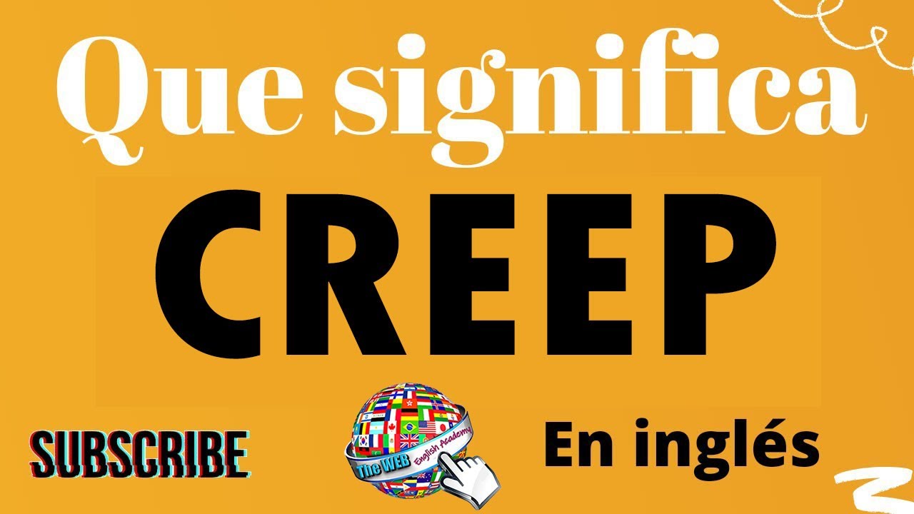 🔵 Qué significa CREEP en ESPAÑOL y INGLÉS, Lista de verbos irregulares ...
