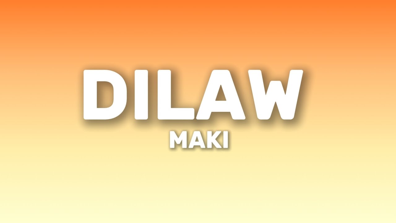 Maki - Dilaw (Lyrics) - YouTube