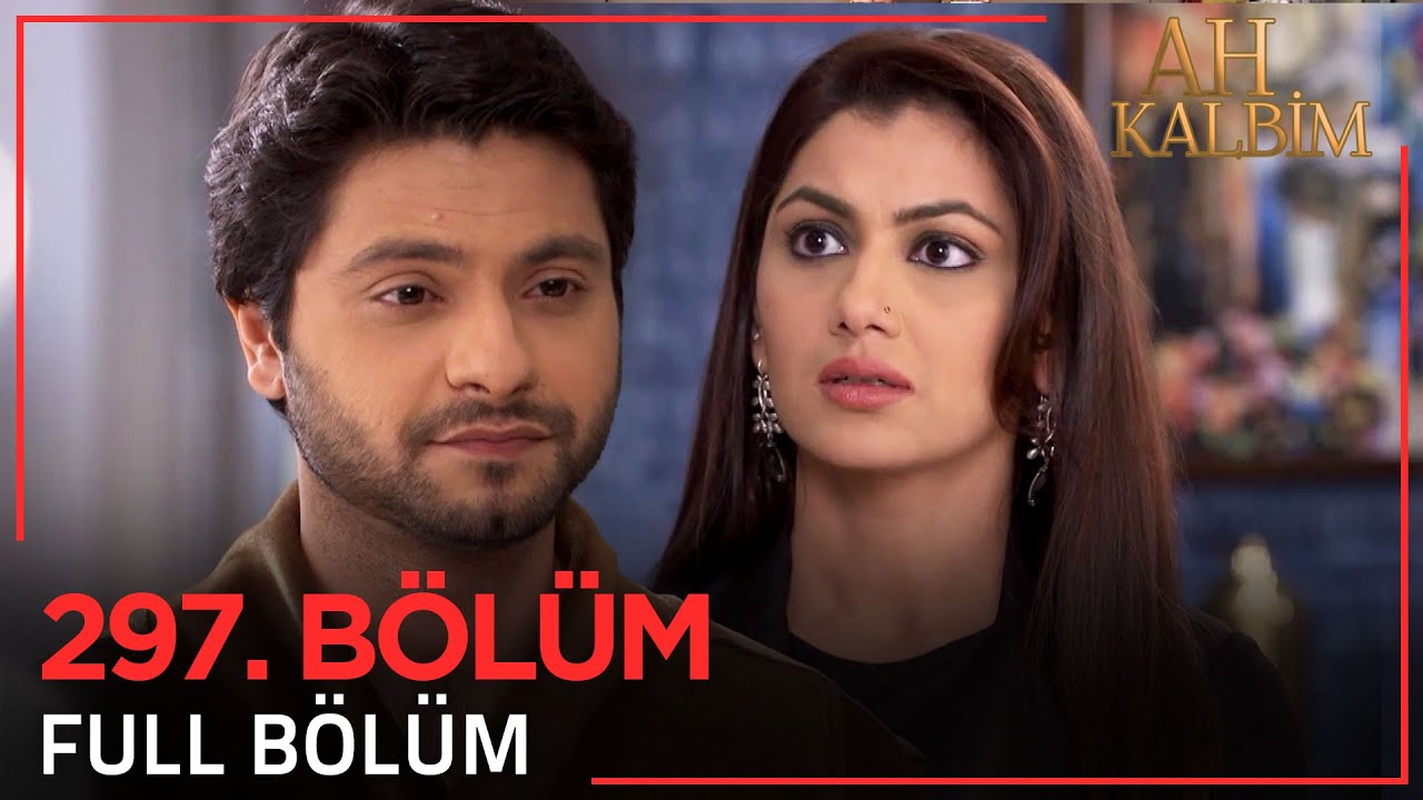 Ah Kalbim 297. Bölüm (Uzun Versiyon) - YouTube