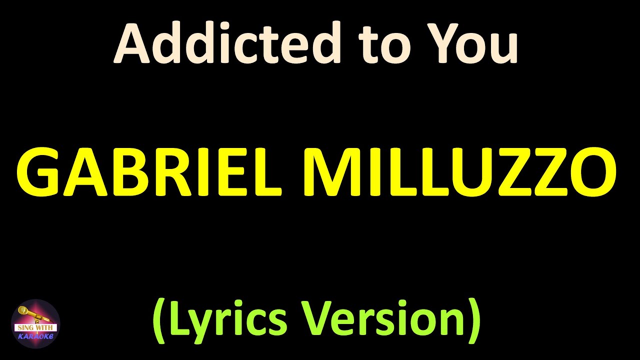 Gabriel Milluzzo - Addicted to You (Lyrics version) - YouTube