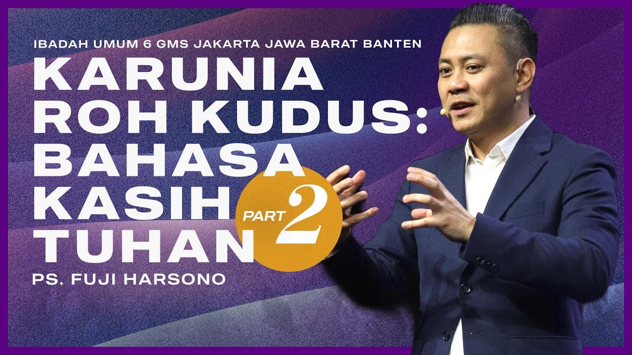 IBADAH UMUM 6 | KARUNIA ROH KUDUS: BAHASA KASIH TUHAN (PART 2) | PS ...