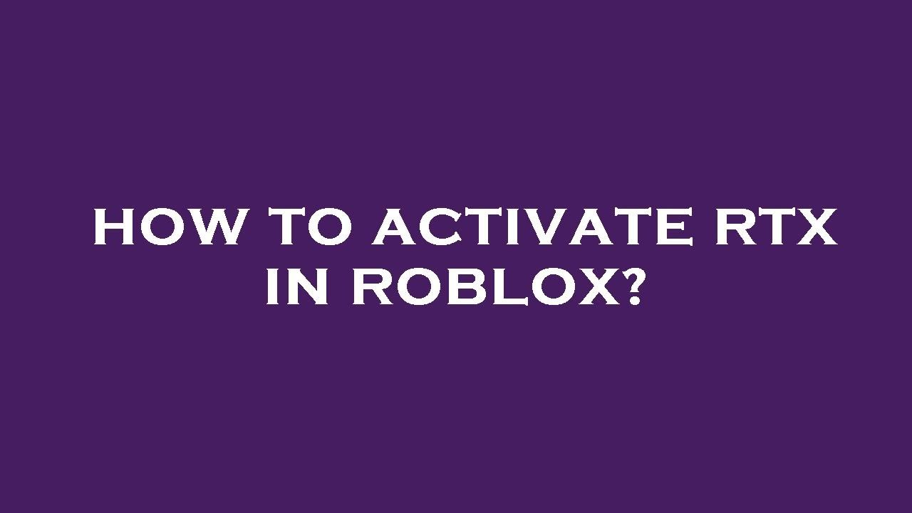 How to activate rtx in roblox? - YouTube