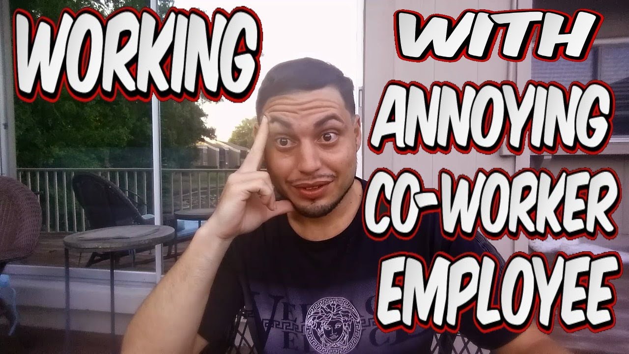Working With Annoying Co-worker Employee - YouTube