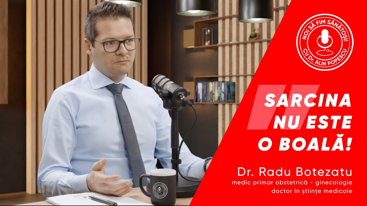 ''SARCINA NU ESTE O BOALĂ'' - Dr. Radu Botezatu, medic primar ...