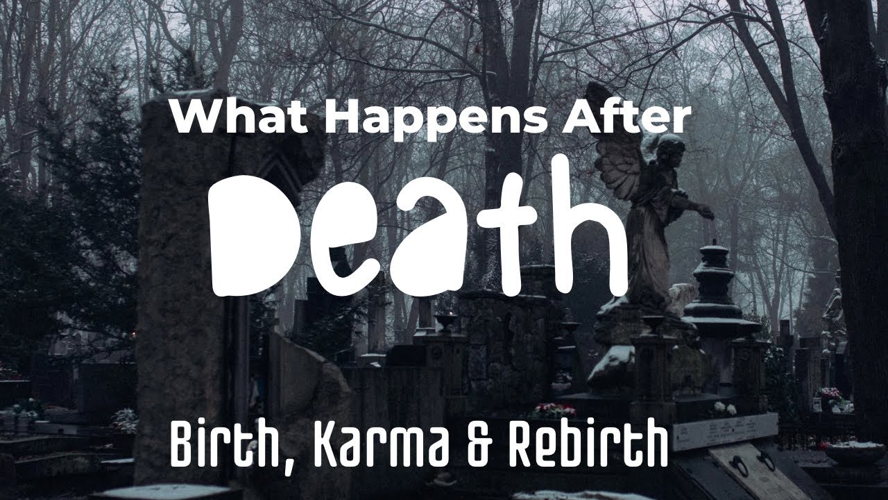 What Happens After Death? | The Truth of Birth, Karma, and Rebirth ...