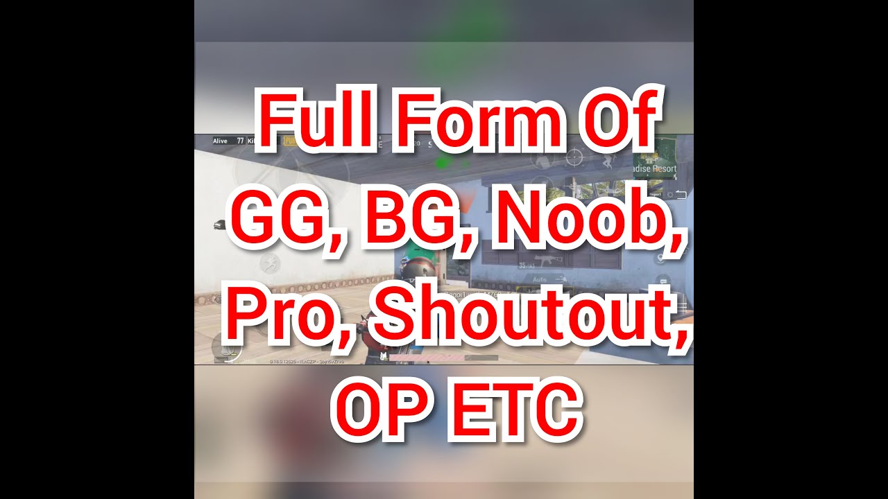 Full Form Of GG, BG, OP, Shoutout, Noob, AFK, BP, RP, Clan, WP, GL, BT ...