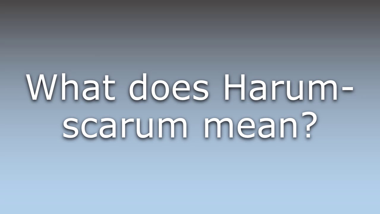 What does Harum-scarum mean? - YouTube