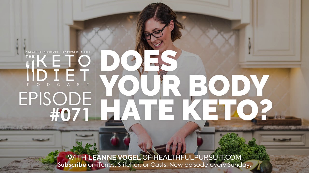 Does Your Body Hate Keto? | The Keto Diet Podcast Ep 71 with Allie ...