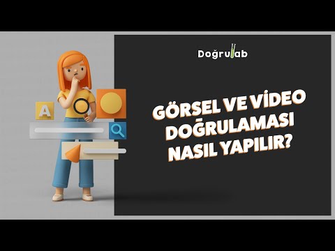 Görsel ve videoyu nasıl doğrularım?