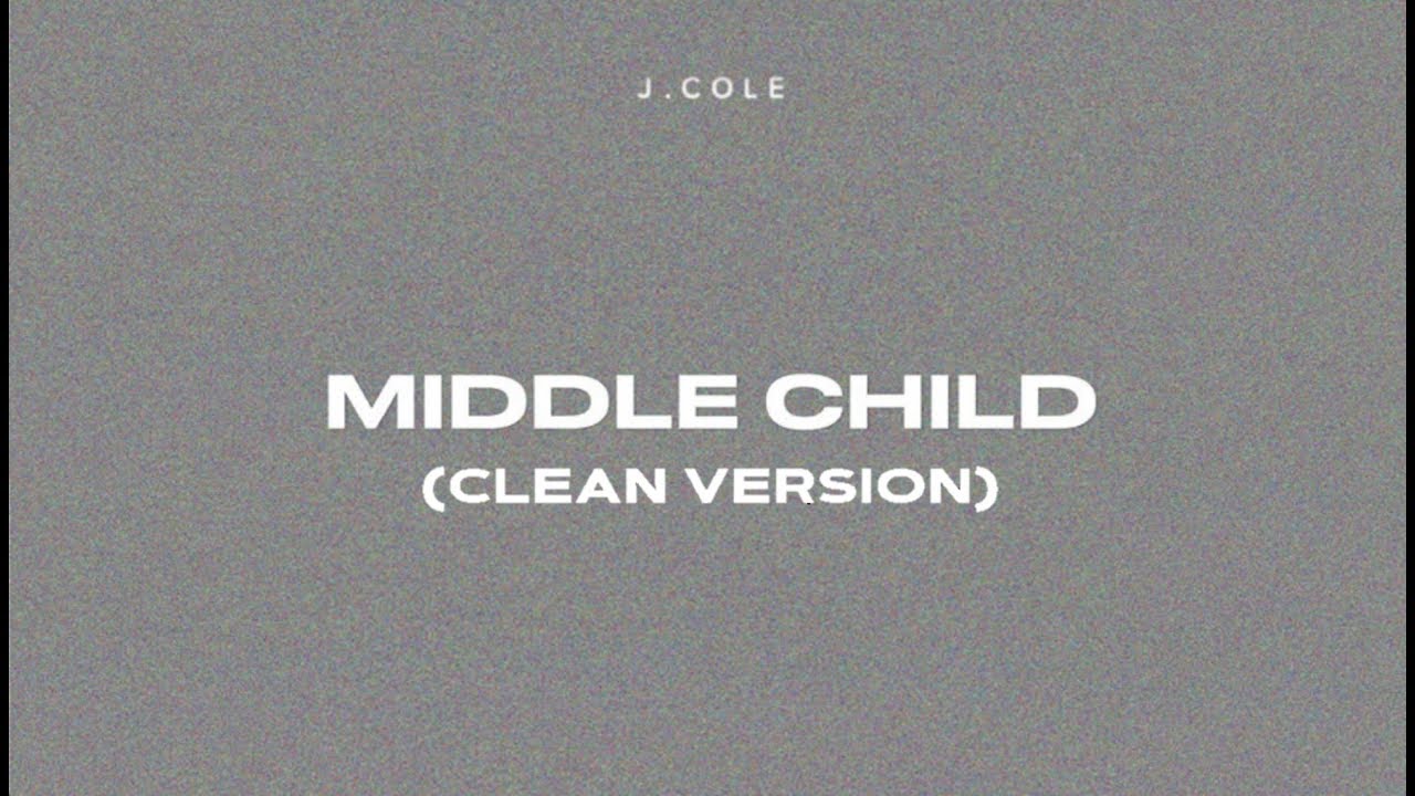 Middle Child (CLEAN VERSION) - J.Cole - YouTube