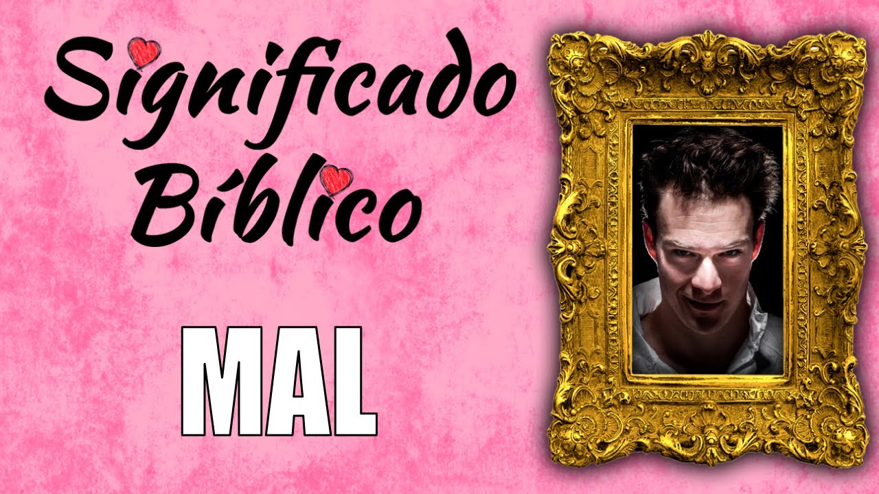Mal Significado Bíblico | ¿Qué Significa Mal en la Biblia? 🙏 - YouTube