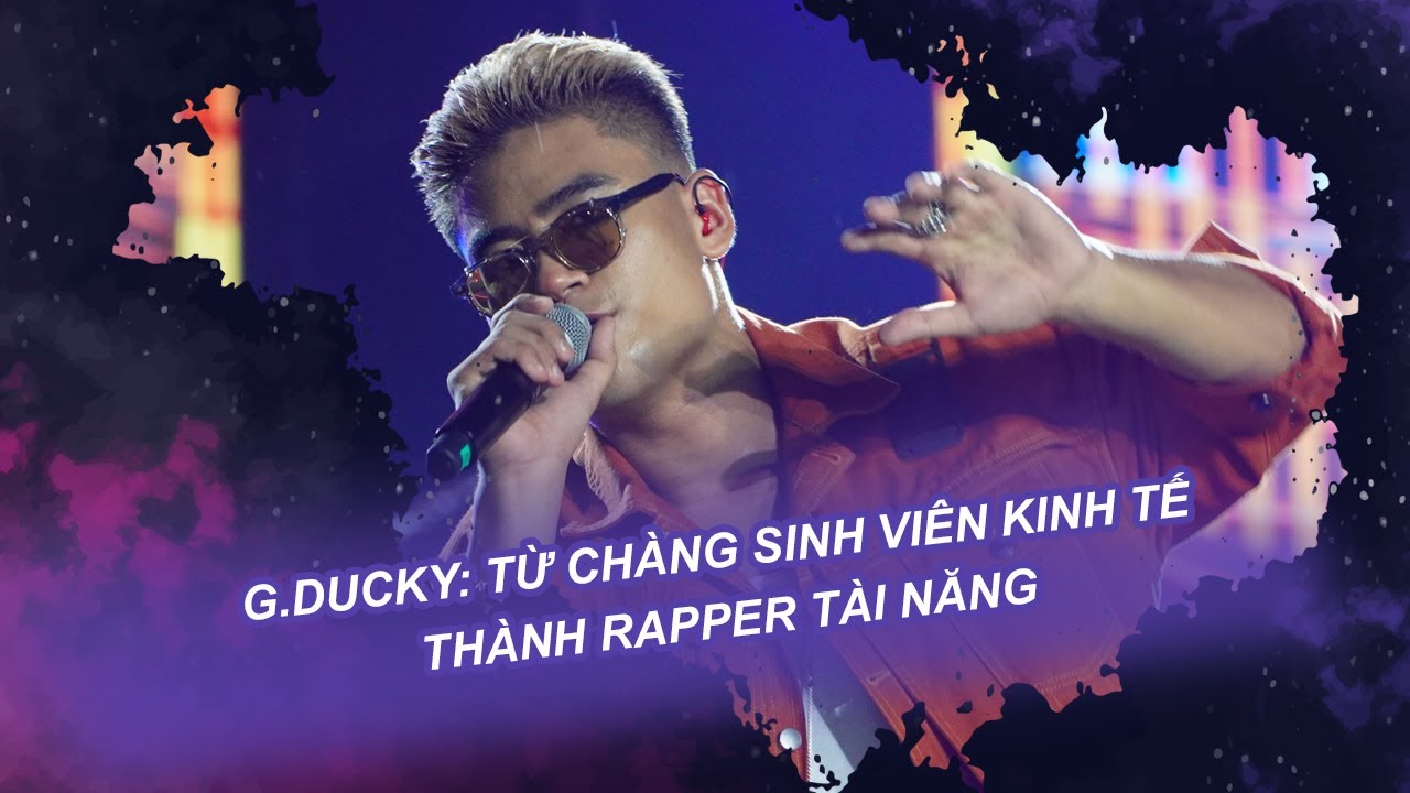 G.DUCKY: Từ chàng sinh viên kinh tế thành rapper tài năng - YouTube