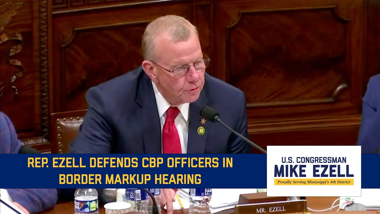 Rep. Ezell Defends CBP Officers in Border Markup Hearing - YouTube