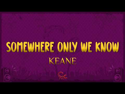 Keane - Somewhere Only We Know (Lyrics)