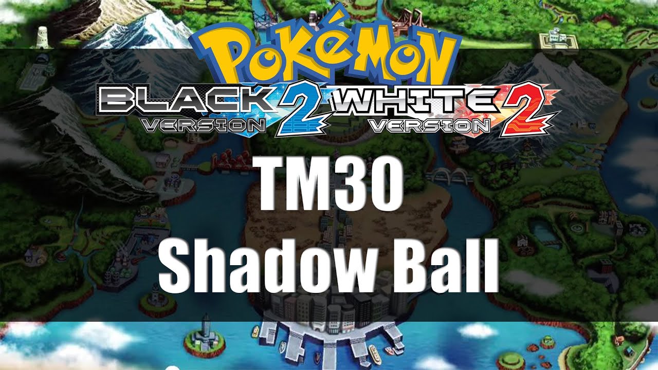 Pokemon Black 2 & White 2 | Where to get TM30 Shadow Ball - YouTube