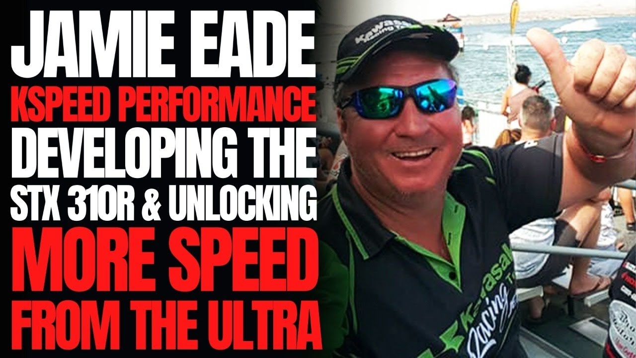 Unlocking The Ultra w/ Kspeed Performance's Jamie Eade: The Watercraft ...