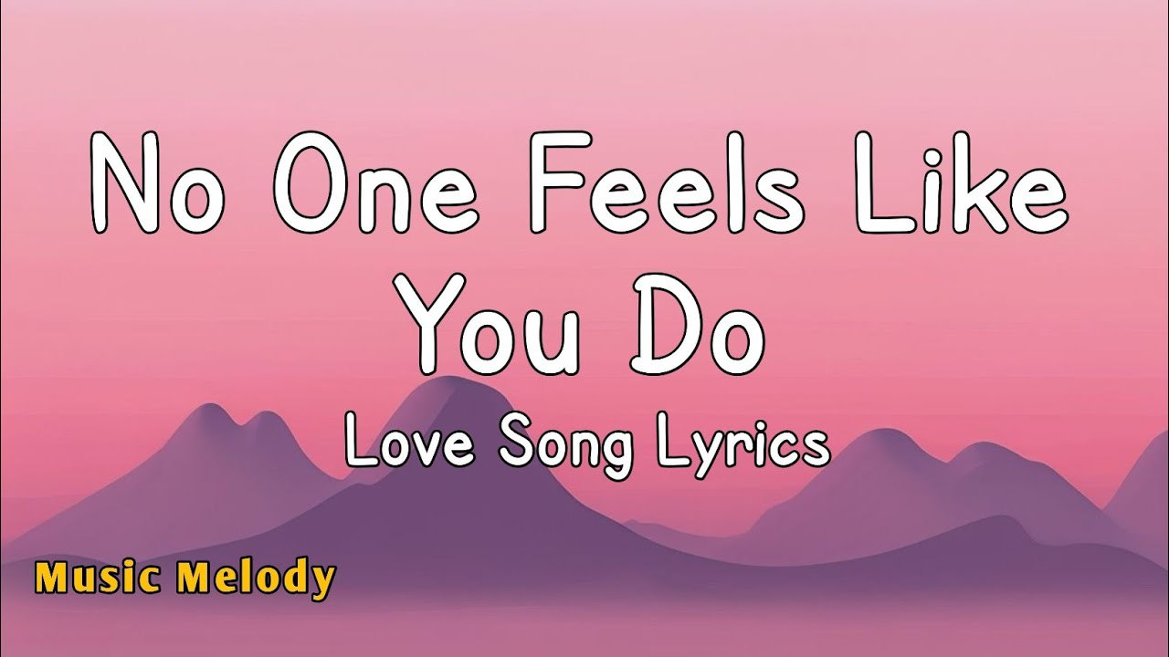 No One Feels Like You Do - Romantic Love Song (Lyrics) 😚 - YouTube