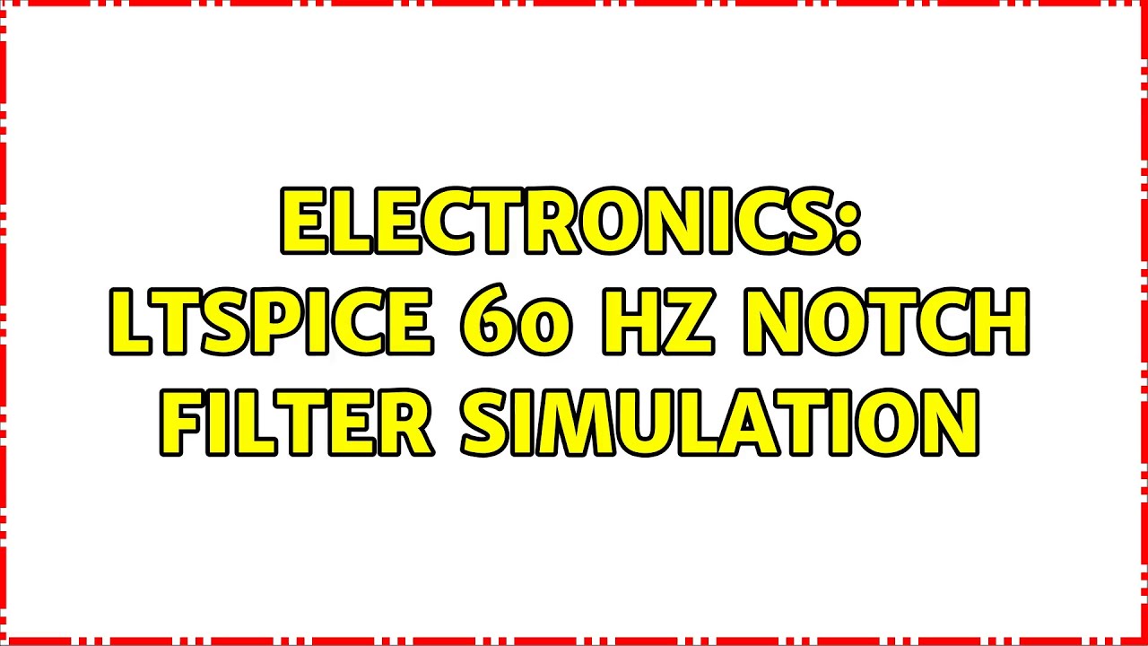 Electronics: LTspice 60 Hz notch filter simulation - YouTube