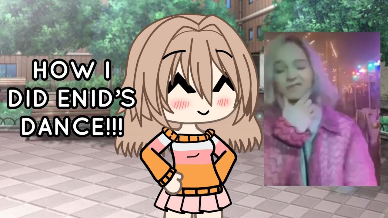 HOW I DID ‘Enid Sinclair’s’ FAMOUS CUTE DANCE! | Gacha Enid Sinclair ...