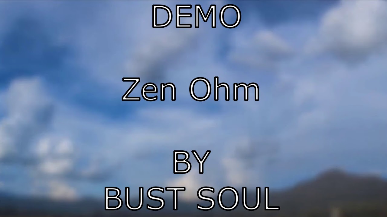 Demo Zen Ohm By Bust Soul - YouTube