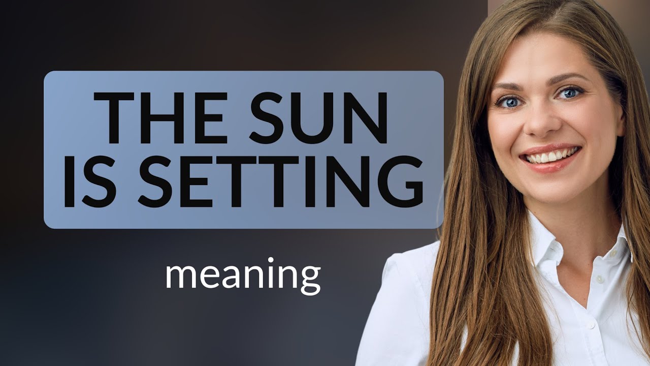 Understanding the Phrase "The Sun is Setting" - YouTube