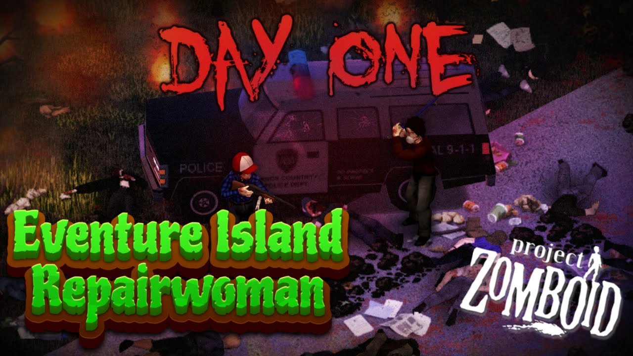 Project Zomboid - DAY ONE - Chapter Thirteen: Eventure Island Repairwoman - YouTube