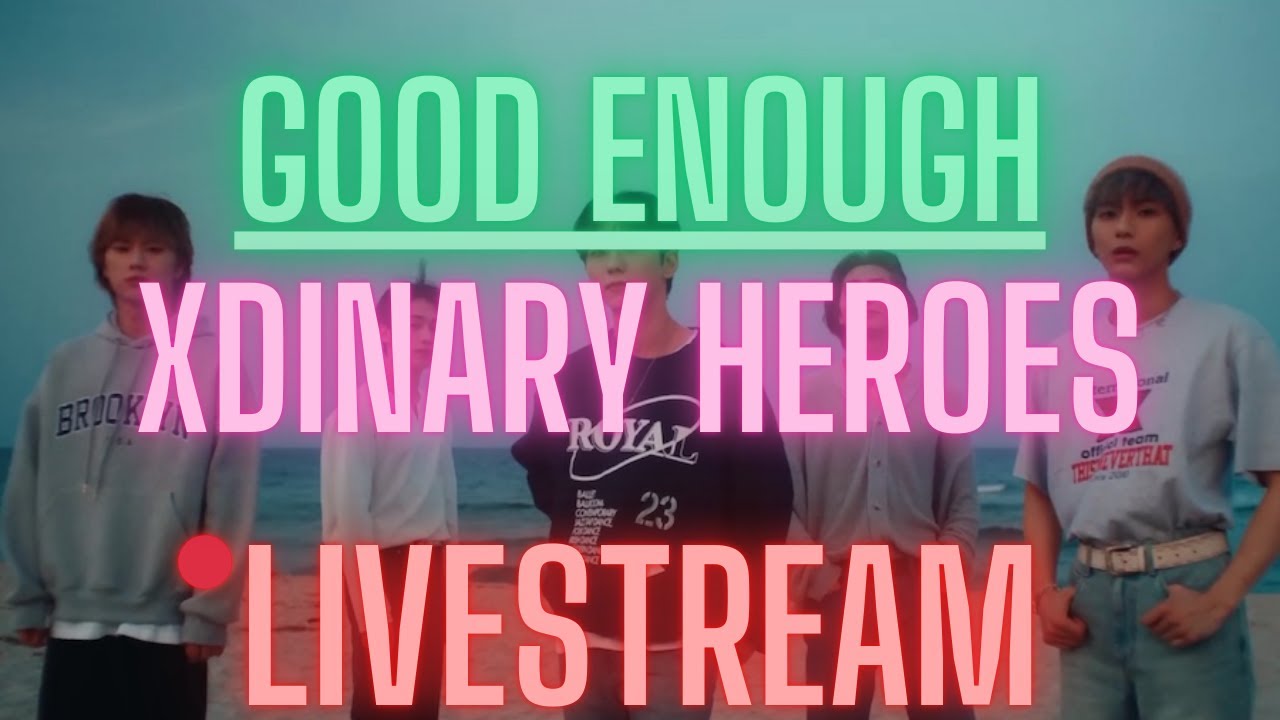 RAP FAN reacts to GOOD ENOUGH | Xdinary Heroes (reaction) | LIVESTREAM ...