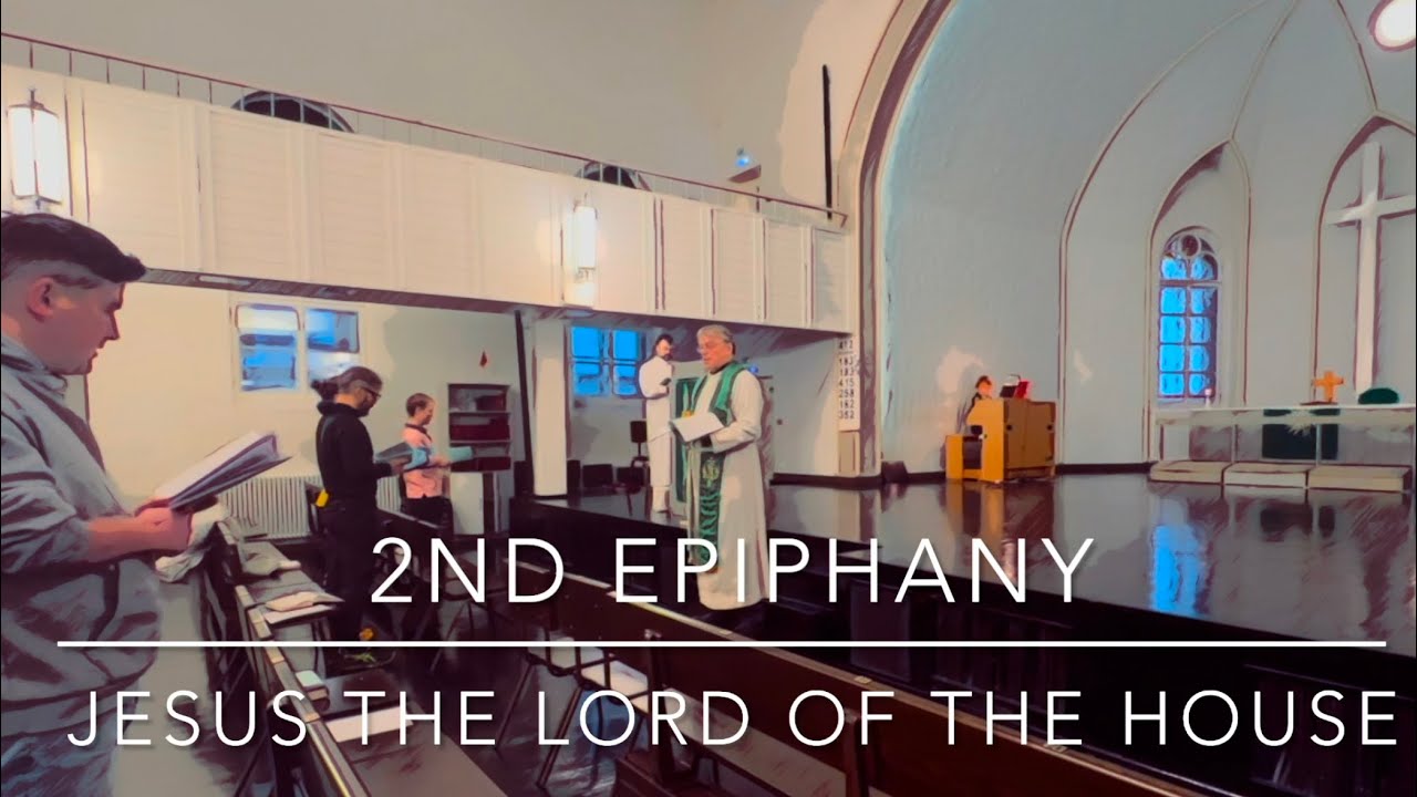 2nd Epiphany - Jesus the Lord of the House (19.01.25) - YouTube