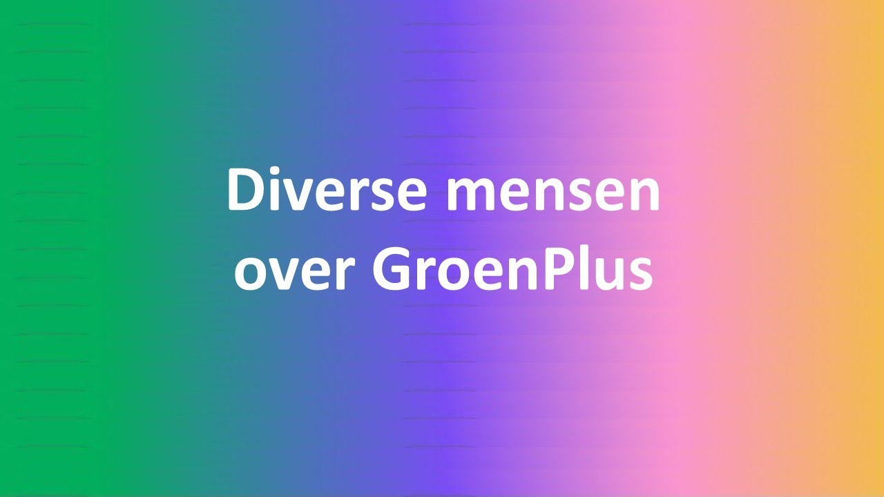 Diverse mensen over GroenPlus - YouTube