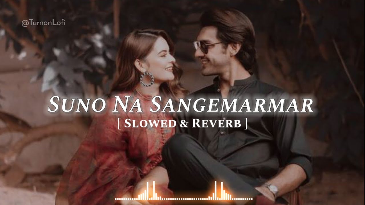 Suno na sangemarmar [Slowed & Reverb] Arijit Singh | Suno na ...