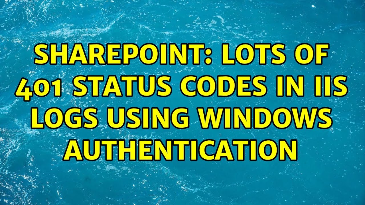 Sharepoint: Lots of 401 status codes in IIS logs using Windows ...
