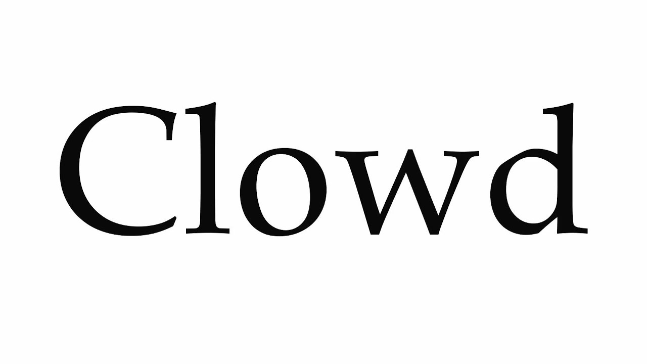 How to Pronounce Clowd - YouTube
