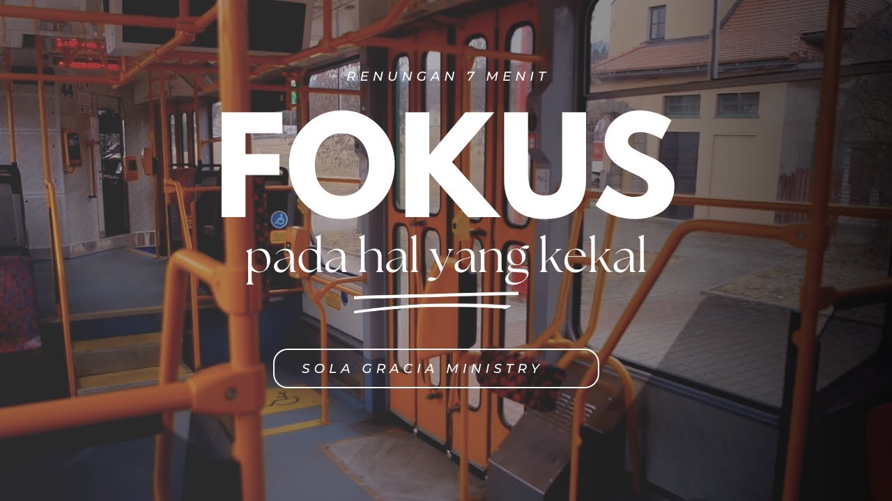 FOKUS PADA HAL YANG KEKAL - Filipi 3:20 - SOLA GRACIA MINISTRY ...
