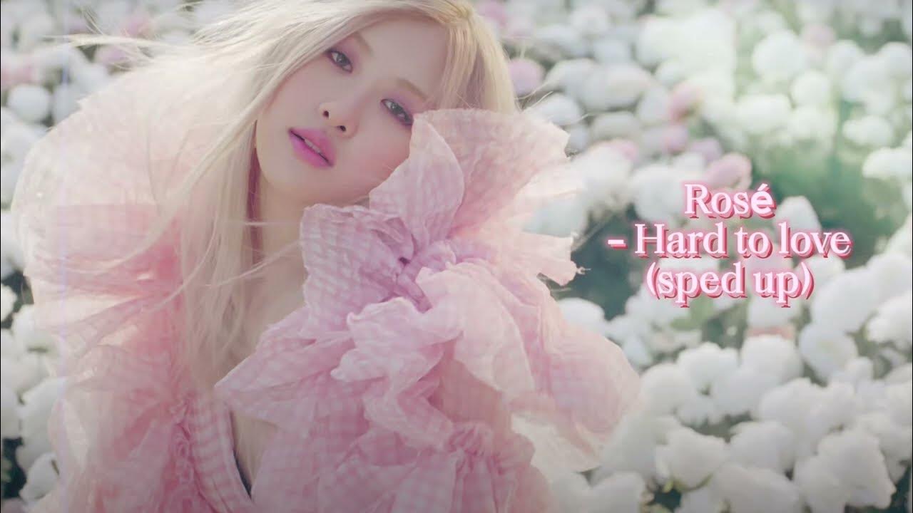 Rosé - Hard to Love (sped up) - YouTube