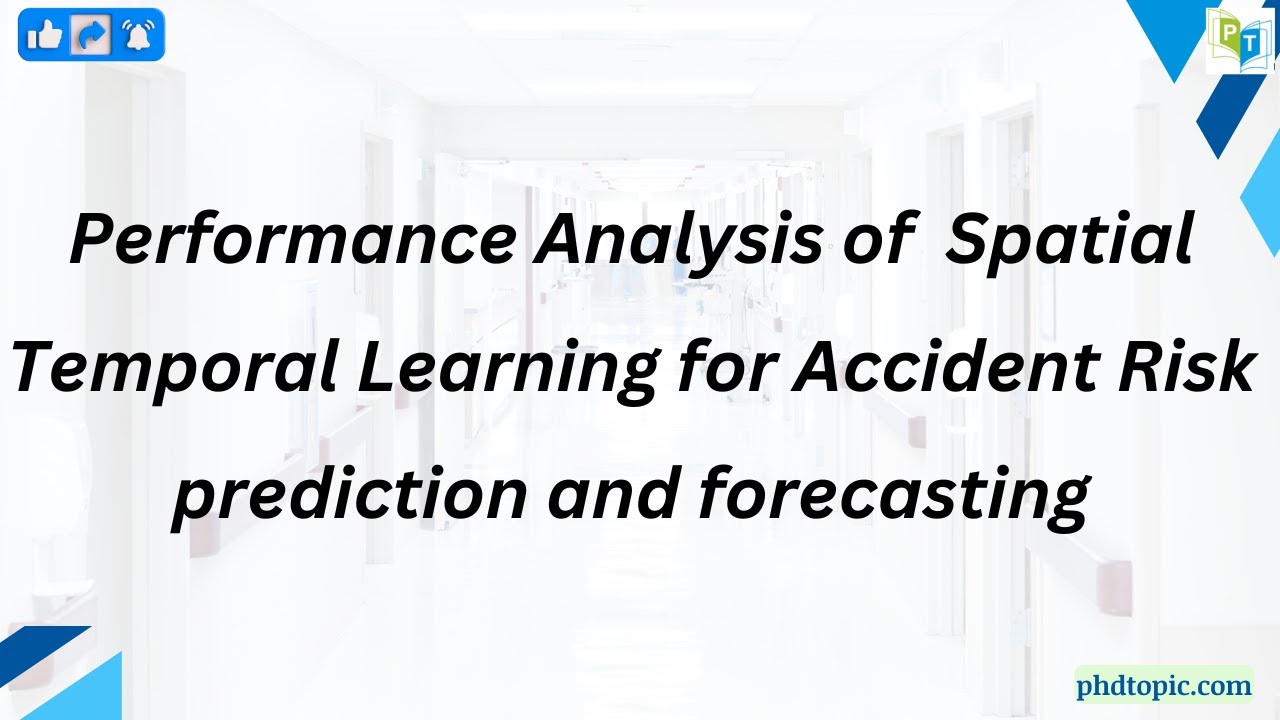 Performance Analysis of Spatial Temporal Learning for Accident Risk ...