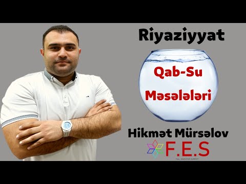 Riyaziyyat | Qab-Su Məsələləri | Hikmət Mürsəlov | FES Tədris Mərkəzi