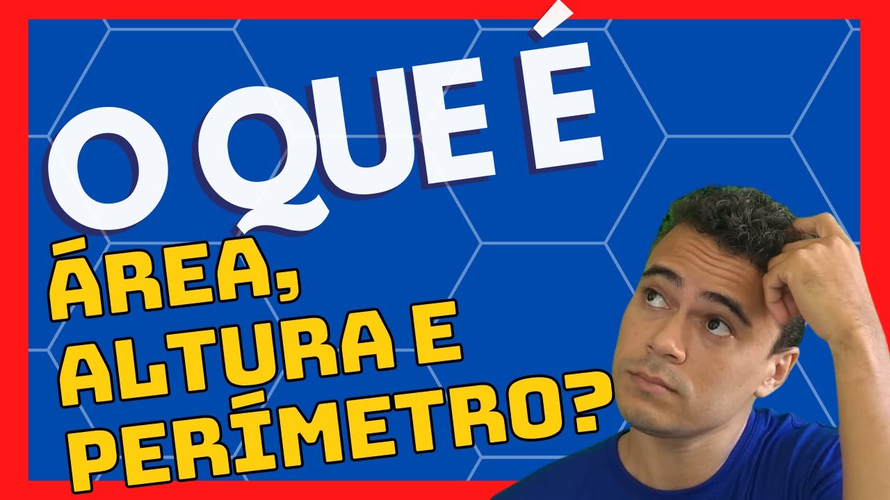O QUE É ÁREA, ALTURA E PERÍMETRO? Matemática (EF06MA24) - YouTube