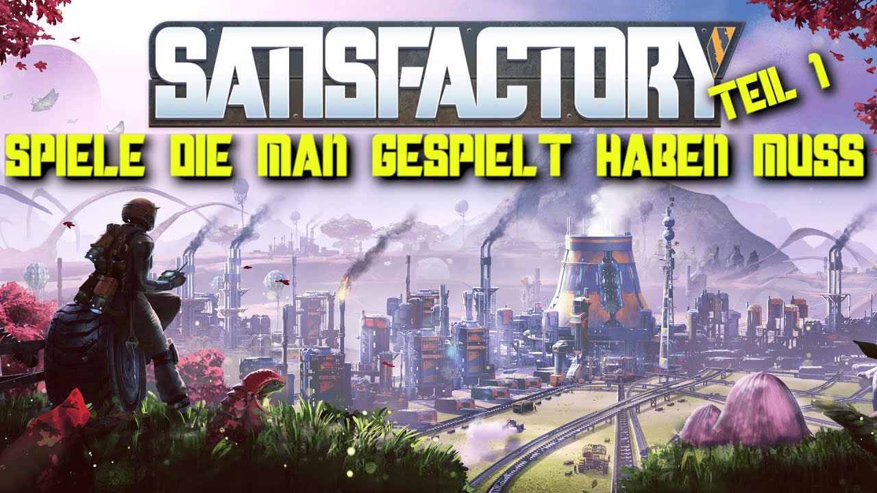 Satisfactory / Spiele die man gespielt haben muss / Minecraft für ...