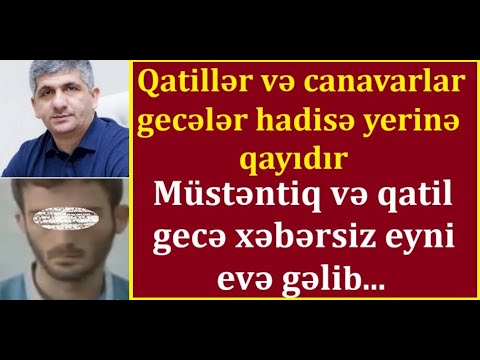 Departament rəhbərininin qatili hadisə yerində nəyi unudub? - Tükürpədən cinayətin şok detalları...
