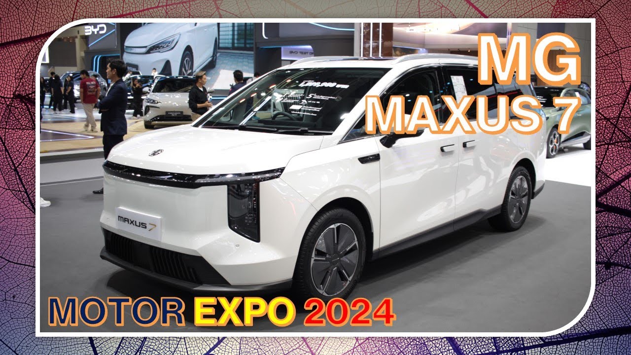 MG MAXUS 7 MOTOR EXPO 2024 รถครอบครัวไฟฟ้า 7 ที่นั่งประตูสไลด์ไฟฟ้า ถูก ...