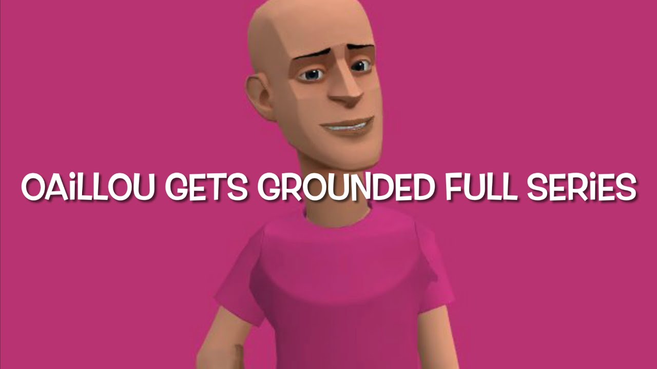 Oaillou gets grounded full series - YouTube