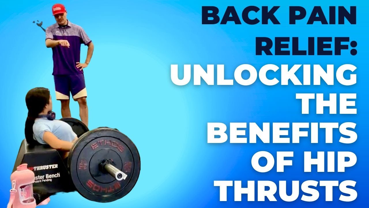 Back Pain Relief: Unlocking the Benefits of Hip Thrusts - YouTube